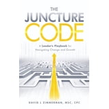 The Juncture Code: A Leader's Playbook for Navigating Change and Growth ...