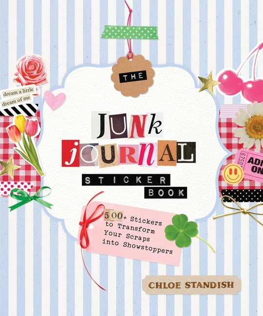 The Junk Journal Sticker Book: 500+ Stickers to Transform Your Scraps ...