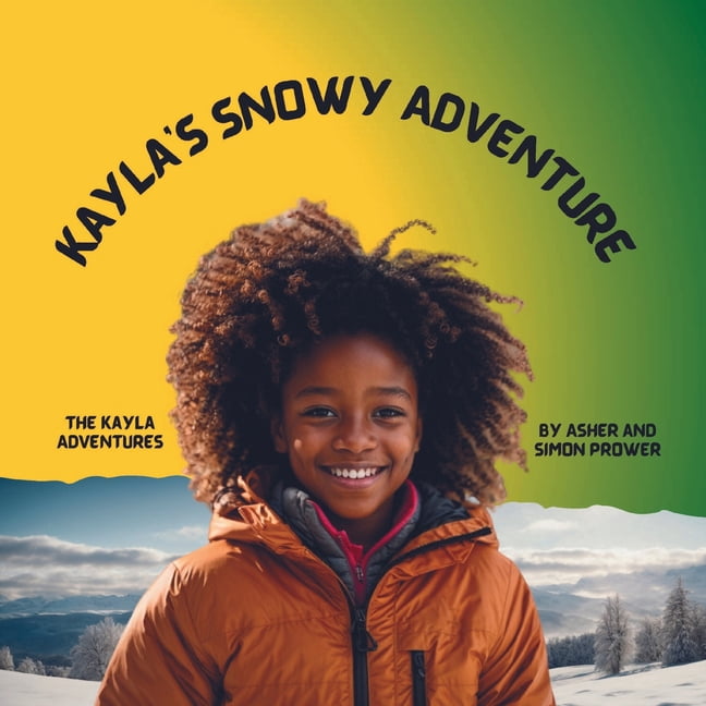 The Kayla Adventures: Kayla's Snowy Adventure (Paperback) - Walmart.com