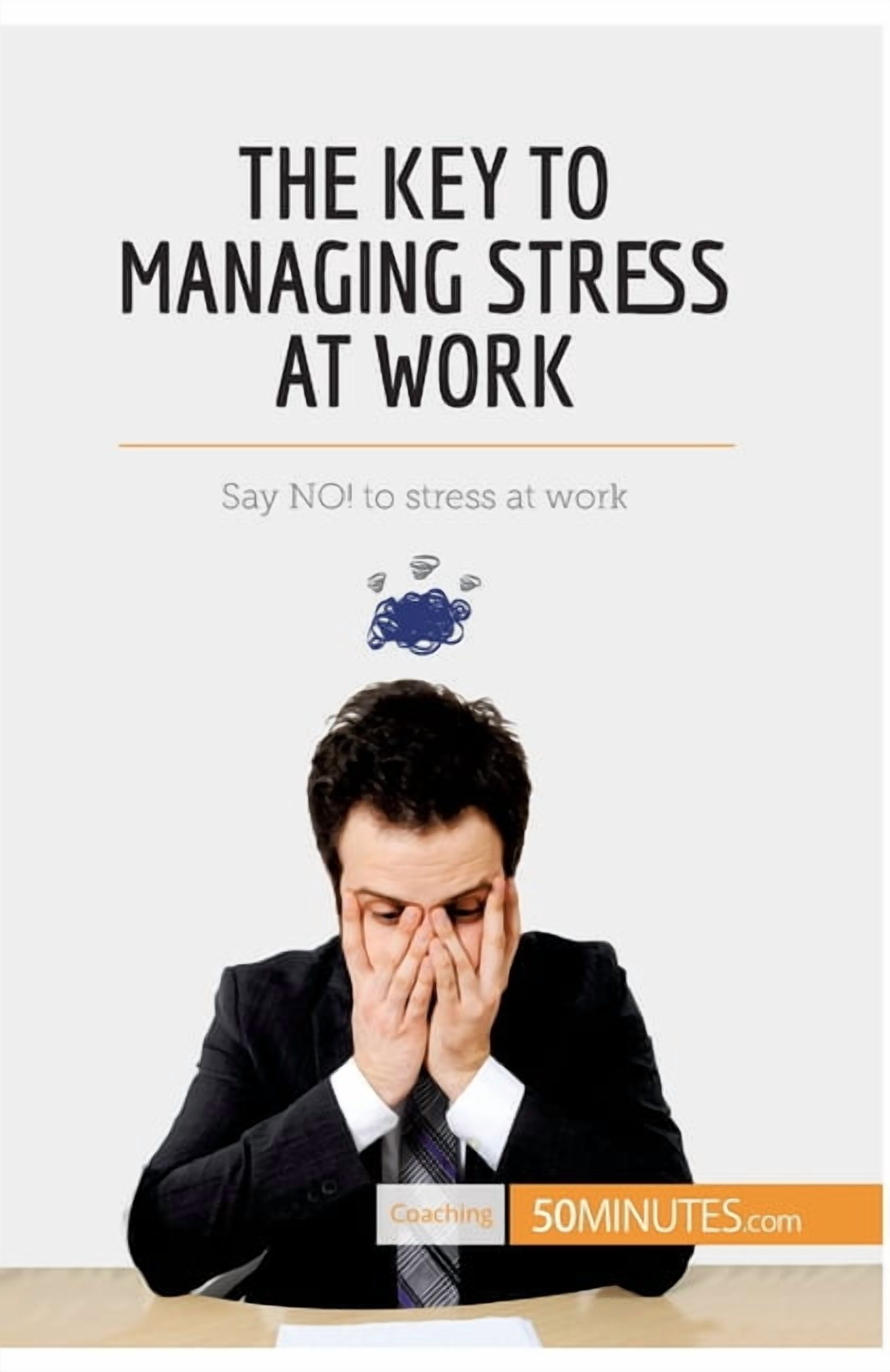 The Key to Managing Stress at Work: Say NO! to stress at work ...