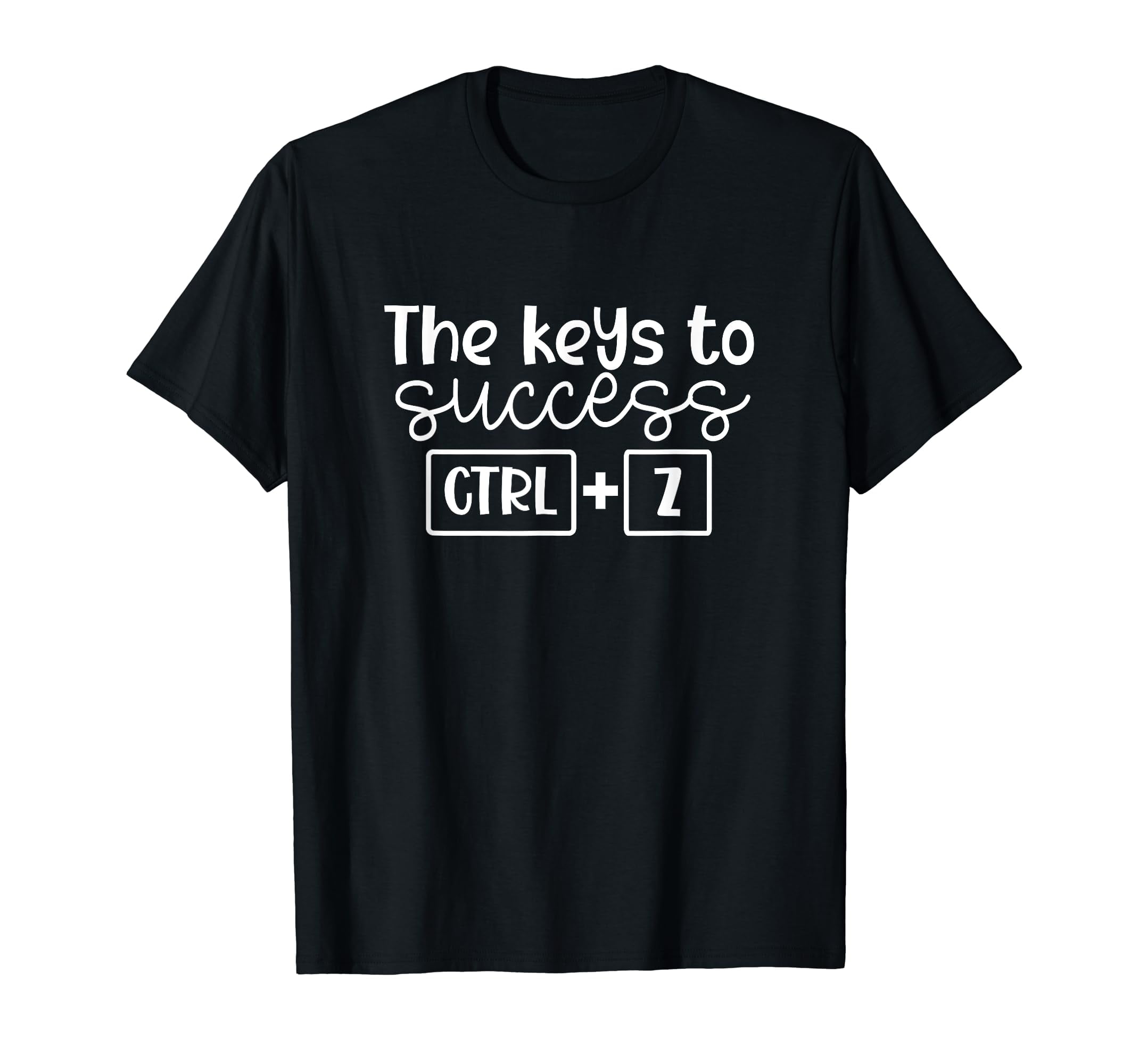 The Keys To Success Ctrl + Z Funny Technology Teacher Gift T-Shirt - Walmart.com