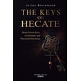 The Keys of Hecate: Black Moon Rites, Crossroads, and Threshold ...