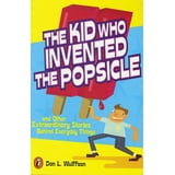 The Kid Who Invented the Popsicle: And Other Surprising Stories about ...