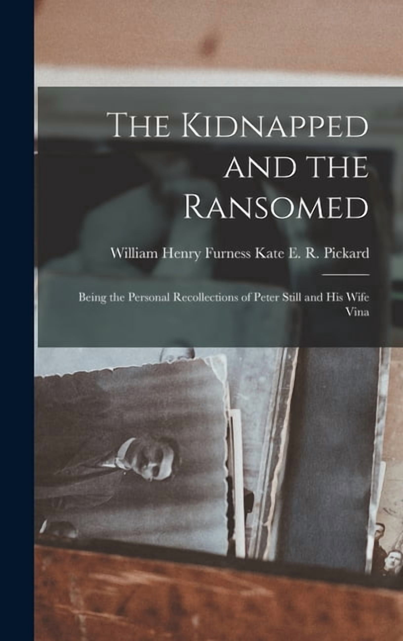 The Kidnapped and the Ransomed: Being the Personal Recollections of ...