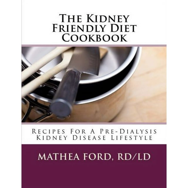 The Kidney Friendly Diet Cookbook: For A PreDialysis Kidney Disease Lifestyle - Walmart.com
