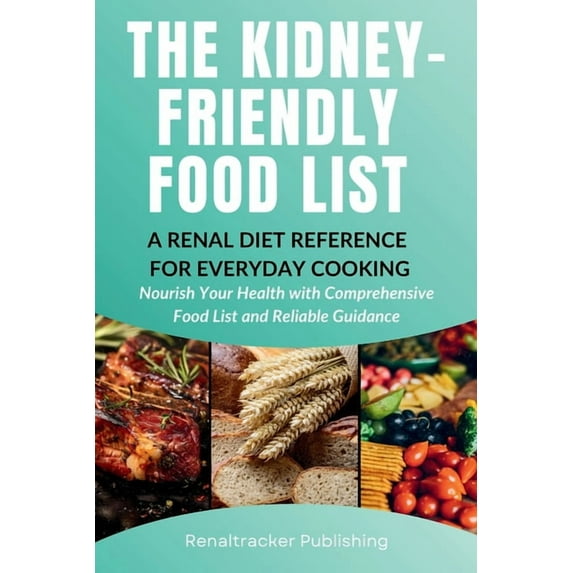 The Kidney-Friendly Food List - A Renal Diet Reference for Everyday ...