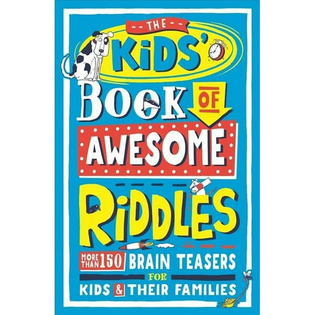 The Kids’ Book of Awesome Riddles : More Than 150 Brain Teasers for ...