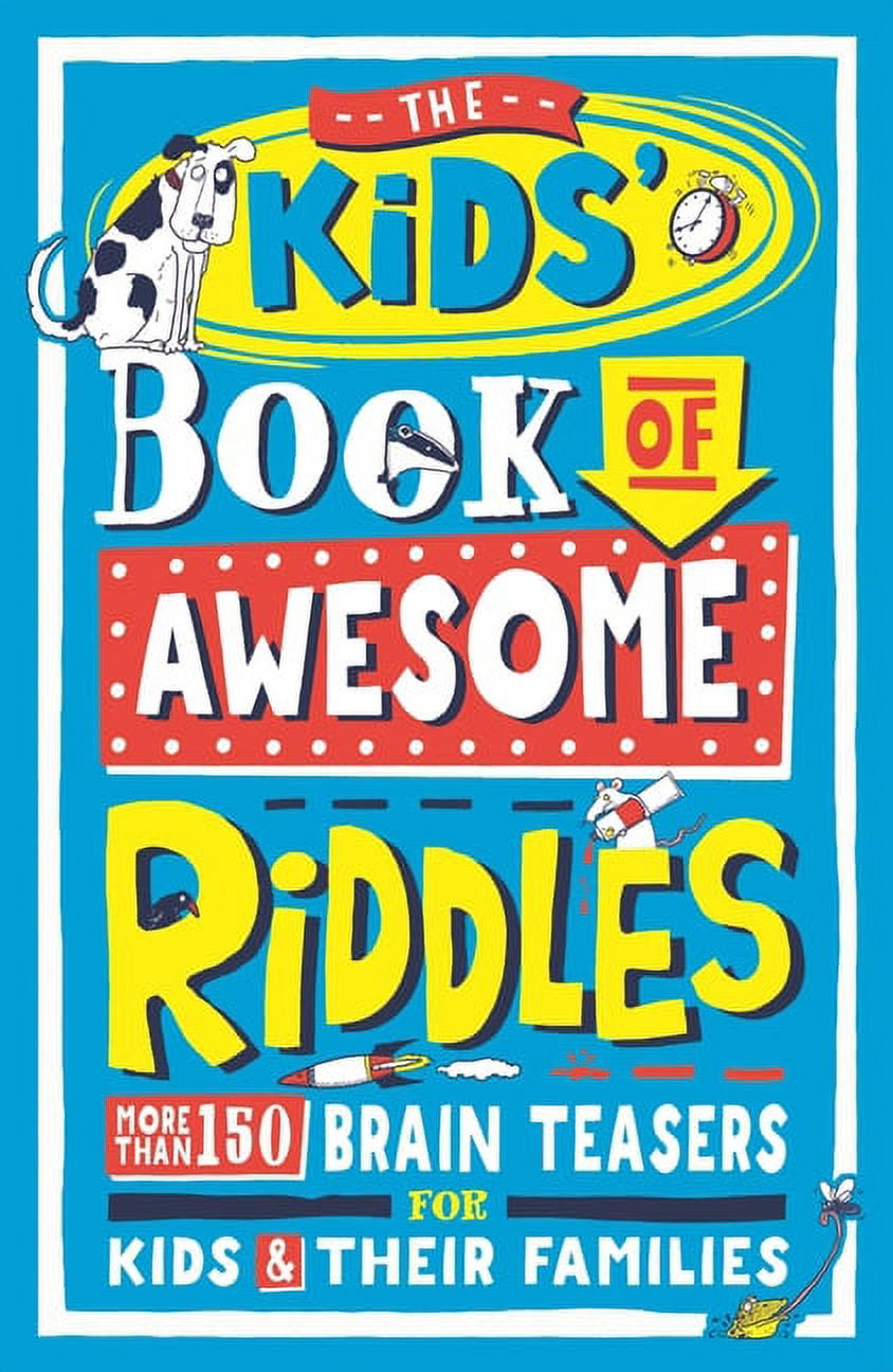 The Kids’ Book of Awesome Riddles : More Than 150 Brain Teasers for ...