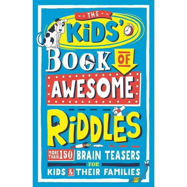 The Kids’ Book of Awesome Riddles : More Than 150 Brain Teasers for ...
