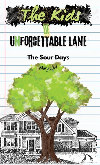 The Kids of Unforgettable Lane The Kids of Unforgettable Lane: The Sour ...