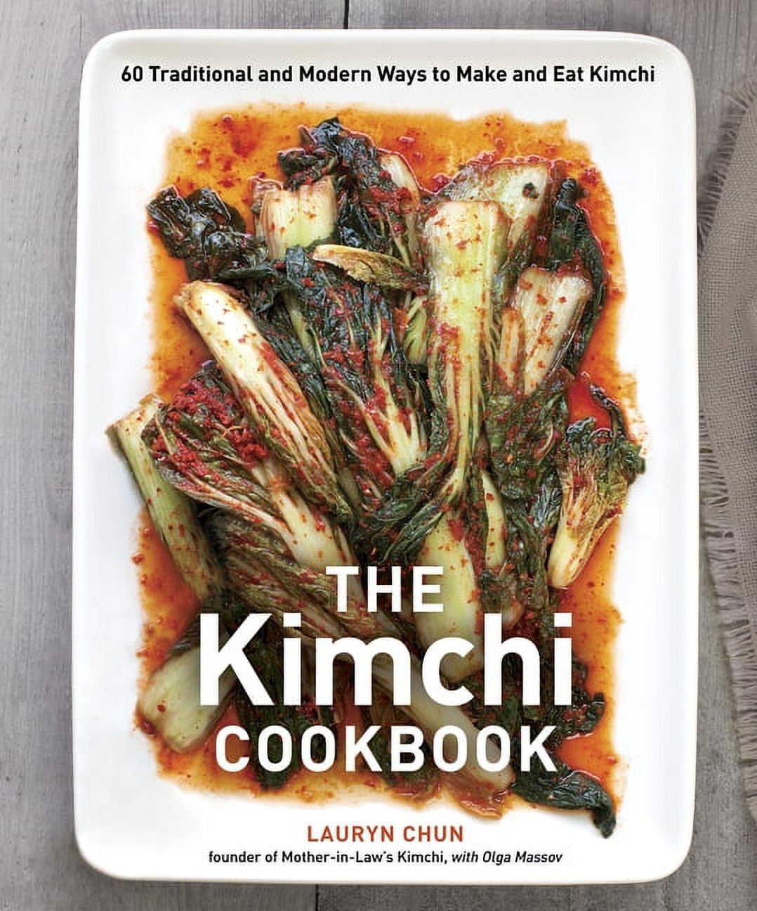 The Kimchi Cookbook: 60 Traditional and Modern Ways to Make and Eat ...