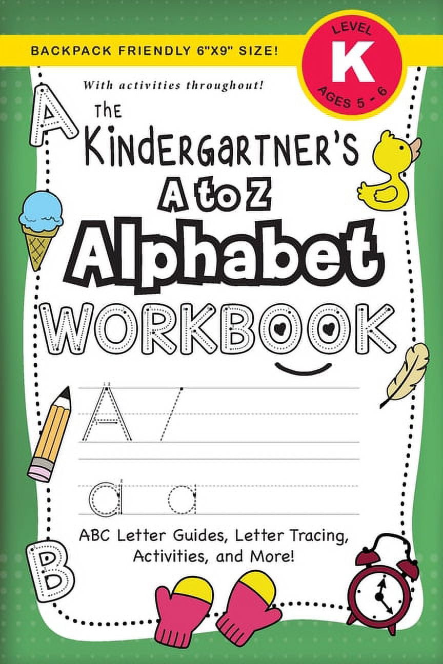 The Kindergartner's Workbook The Kindergartener's A to Z Alphabet ...