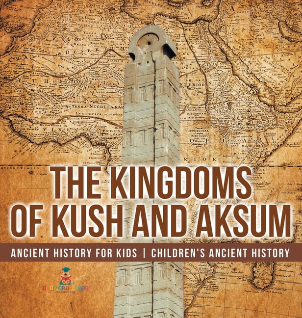 The Kingdoms of Kush and Aksum - Ancient History for Kids Children's ...
