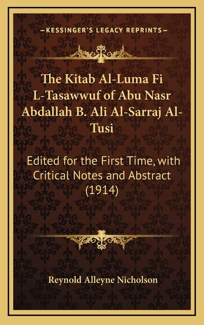 The Kitab Al-Luma Fi L-Tasawwuf of Abu Nasr Abdallah B. Ali Al-Sarraj ...