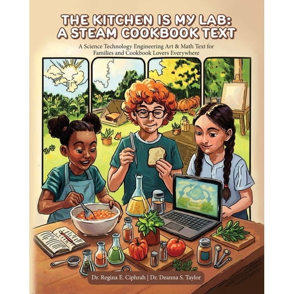 The Kitchen is My Lab - A STEAM Cookbook Text: A Science Technology ...