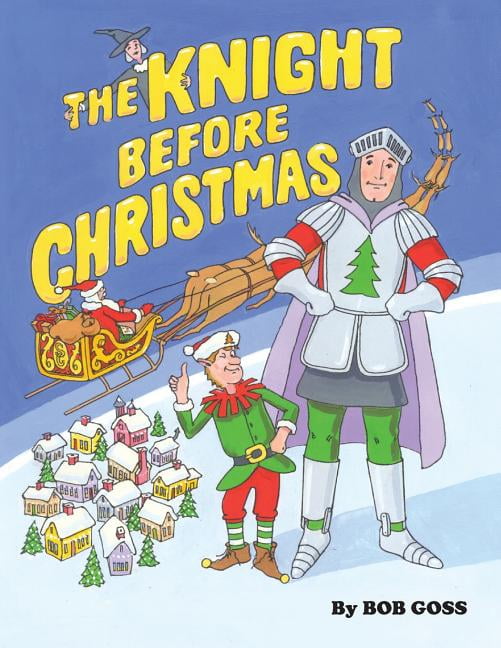 The Knight Before Christmas : How our hero saved Santa's trip around ...