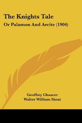 The Knights Tale: Or Palamon And Arcite (1904) [Paperback] [Apr 13 ...