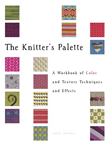 The Knitter's Palette: A Workbook of Color and Texture Techniques and ...
