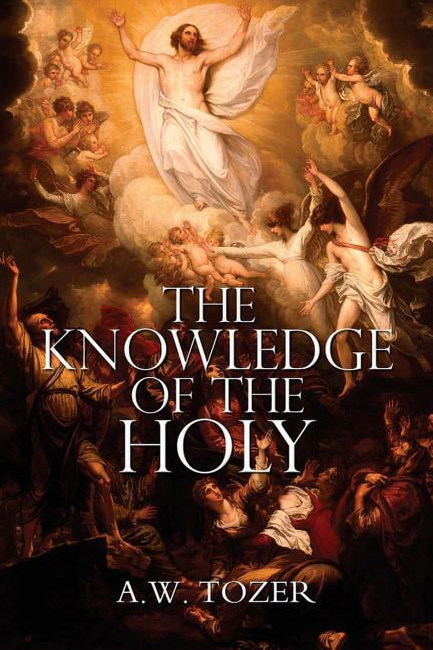 The Knowledge of the Holy by A.W. Tozer, (Paperback) - Walmart.com