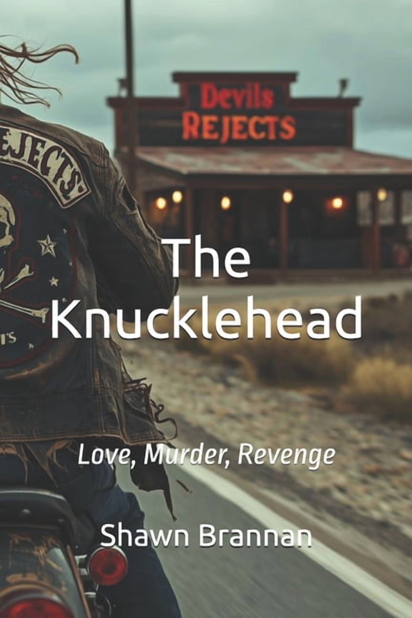 Outlaw Biker Essentials The Knucklehead: Love, Murder, Revenge, Book 3 ...