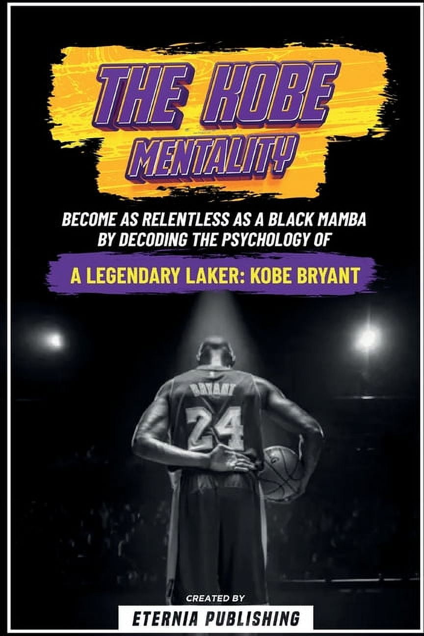 The Kobe Mentality - Become As Relentless As A Black Mamba By Decoding ...