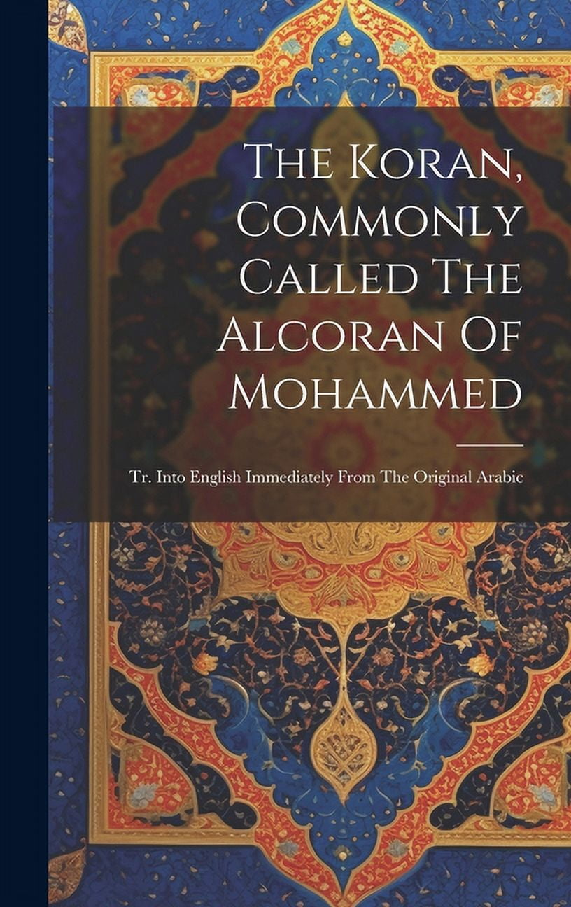 The Koran, Commonly Called The Alcoran Of Mohammed: Tr. Into English ...