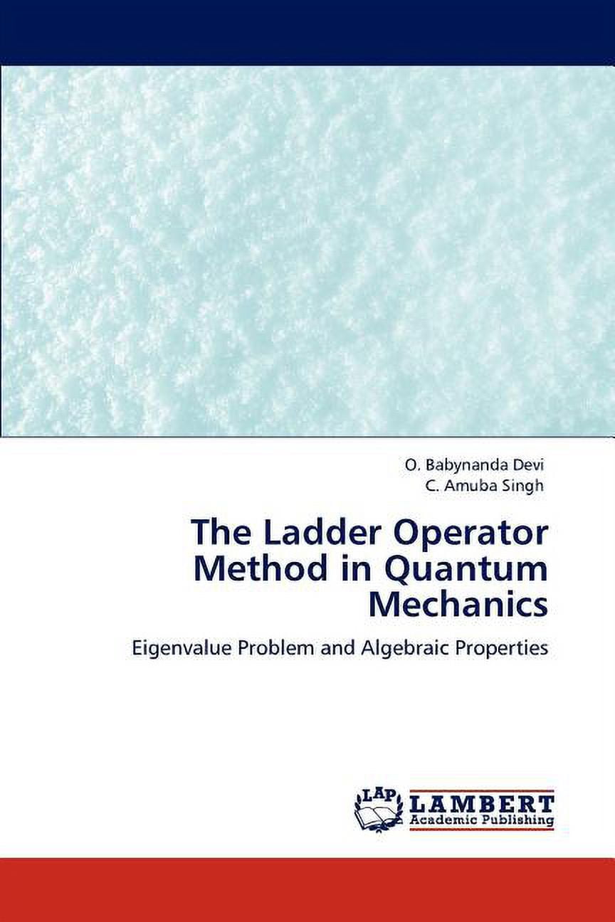 The Ladder Operator Method in Quantum Mechanics (Paperback) - Walmart.com