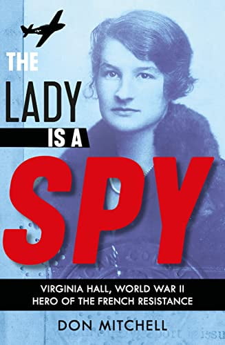 Pre-Owned The Lady is a Spy: Virginia Hall, World War II's Most ...