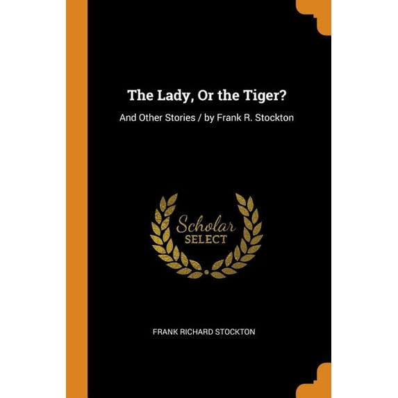 The Lady, or the Tiger? : And Other Stories / By Frank R. Stockton ...