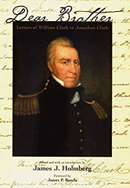 Pre-Owned Dear Brother: Letters of William Clark to Jonathan Clark ...