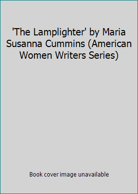 Pre-Owned 'The Lamplighter' by Maria Susanna Cummins (American Women ...