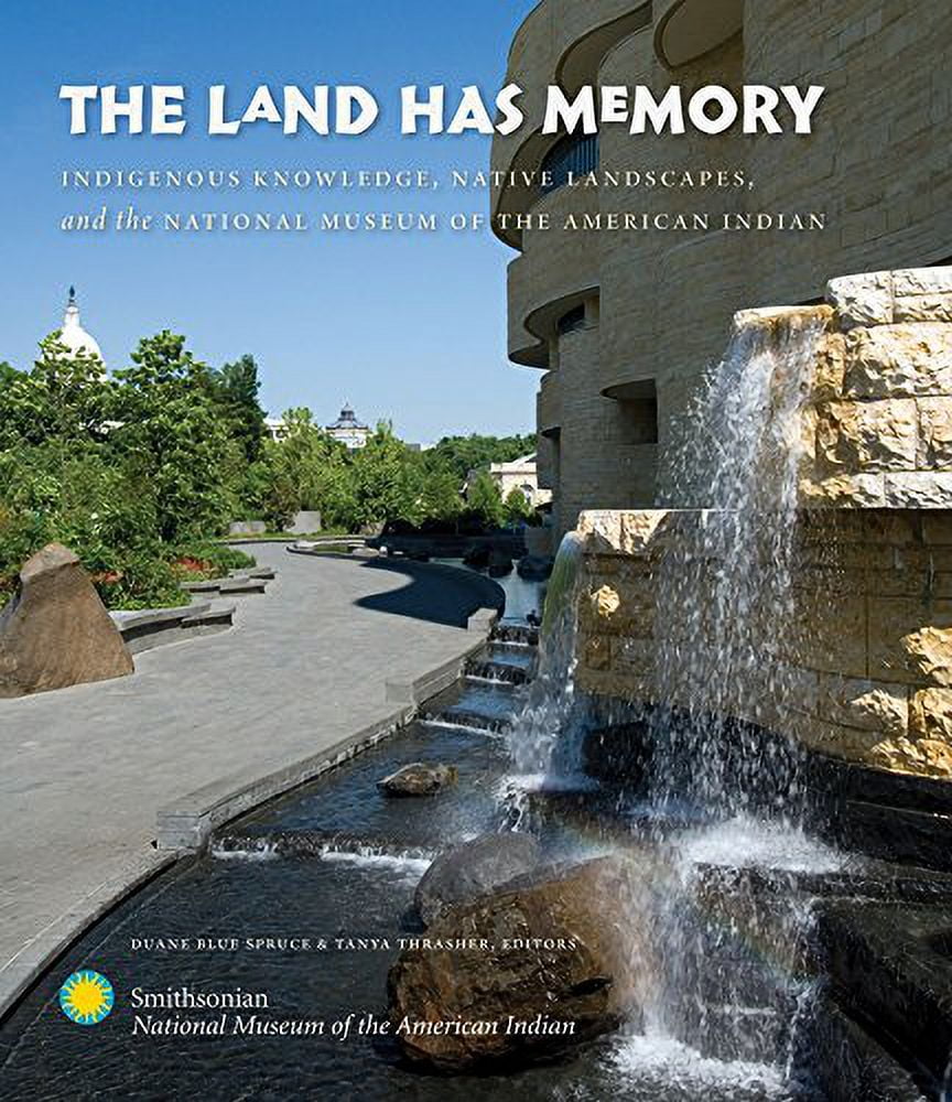 Pre-Owned The Land Has Memory: Indigenous Knowledge, Native Landscapes ...
