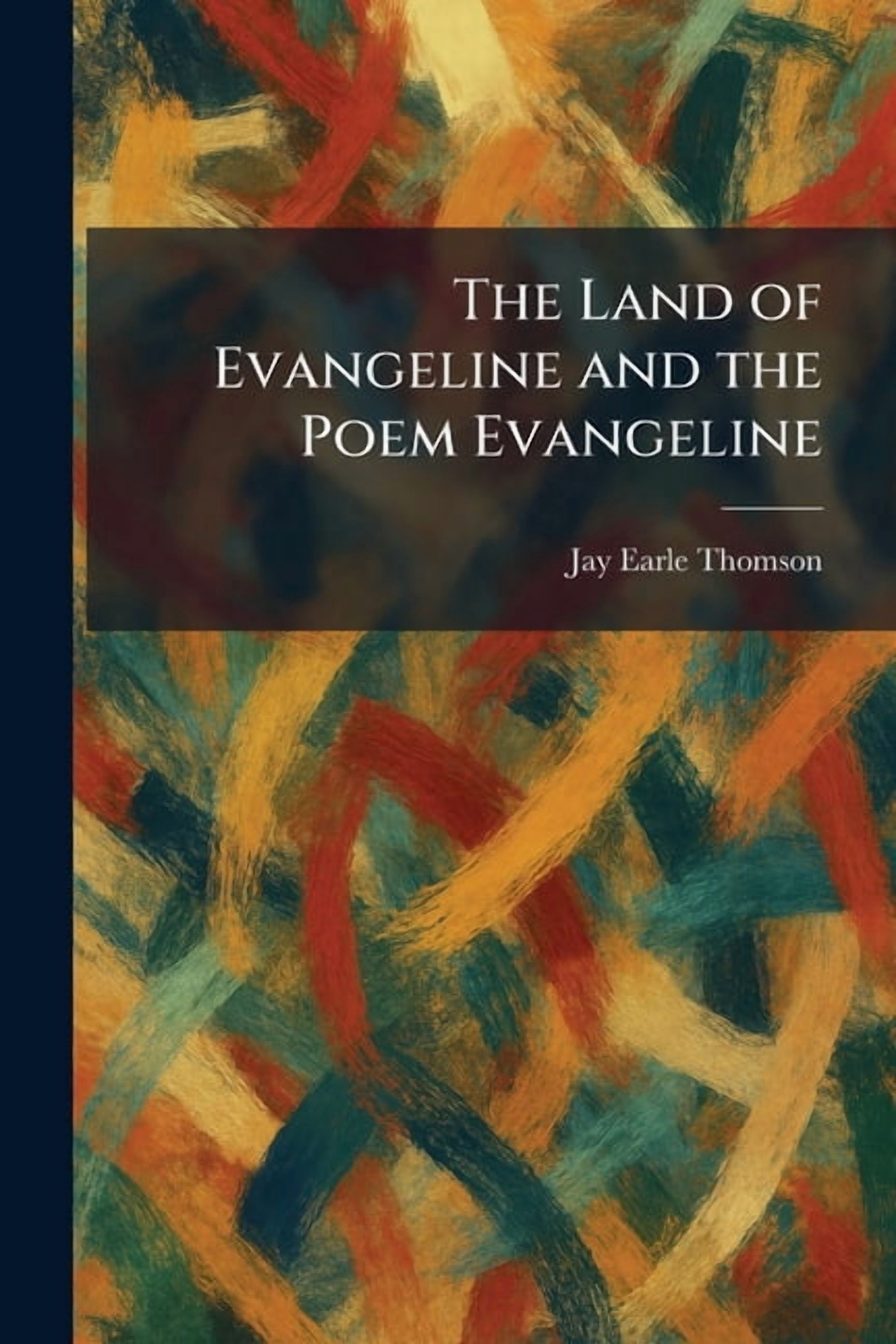 The Land of Evangeline and the Poem Evangeline, (Paperback) - Walmart.com