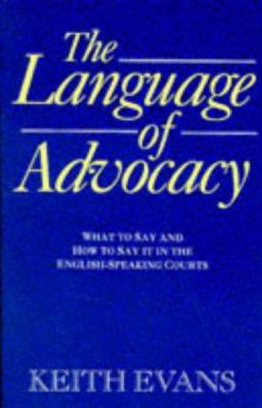 Pre-Owned Language Of Advocacy: What to Say and How to Say It in the ...