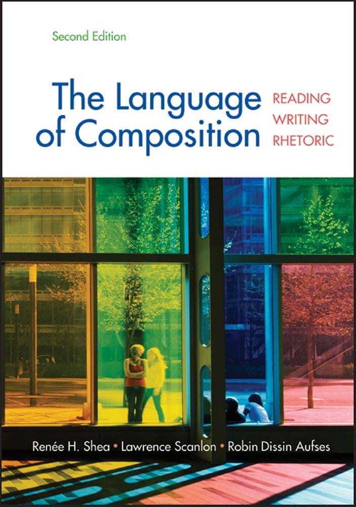 The Language of Composition: Reading, Writing, Rhetoric (Hardcover) by ...
