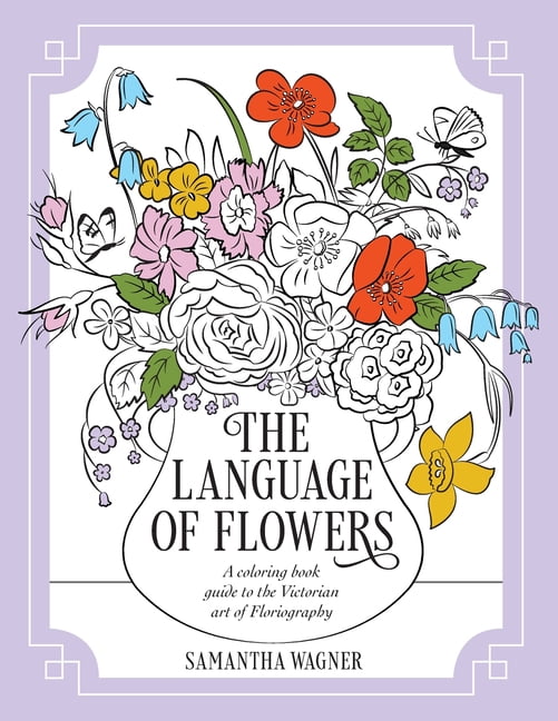 The Language of Flowers: A coloring book guide to the Victorian art of ...