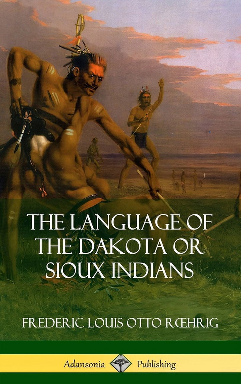 The Language of the Dakota or Sioux Indians (Hardcover), (Hardcover ...
