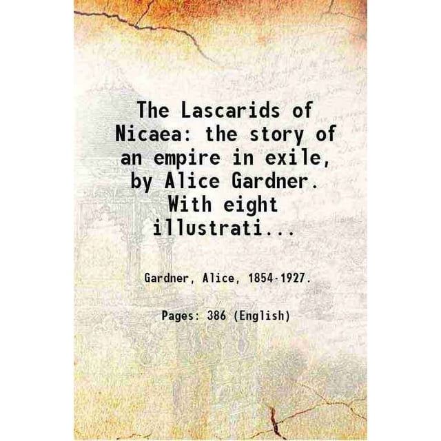 The Lascarids of Nicaea: the story of an empire in exile, by Alice ...