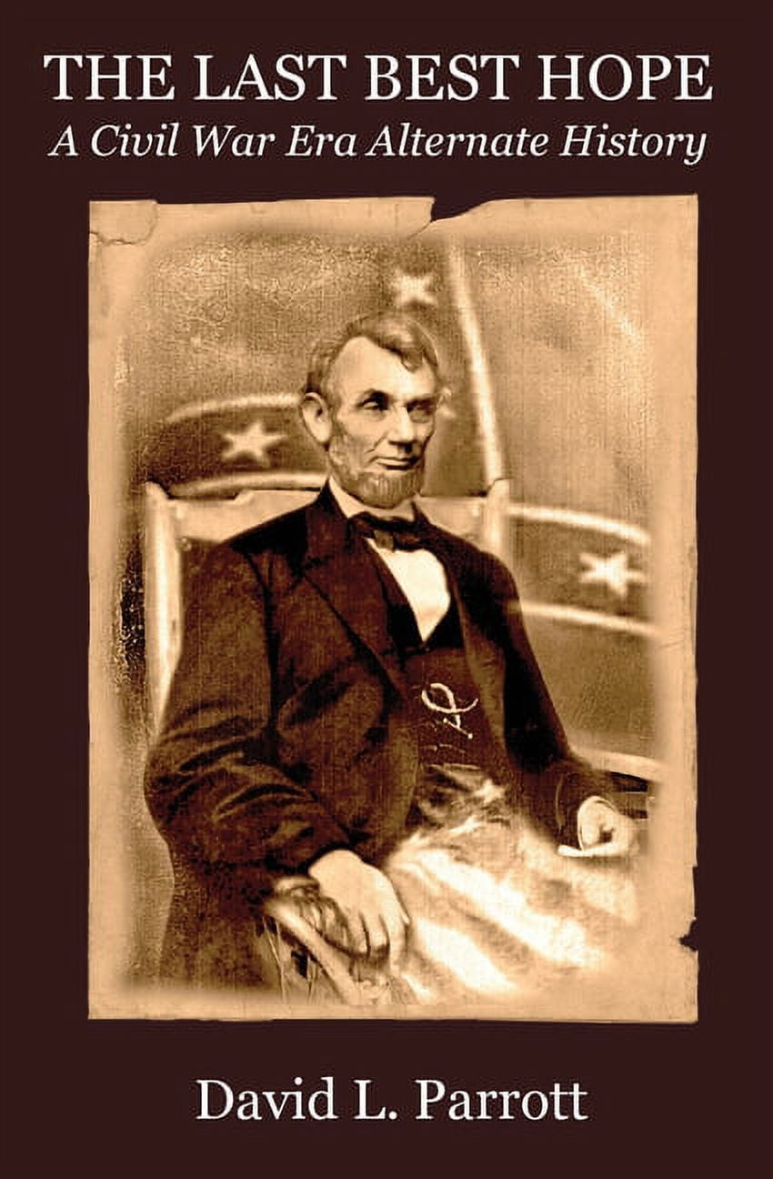The Last Best Hope: A Civil War Alternate History - Walmart.com