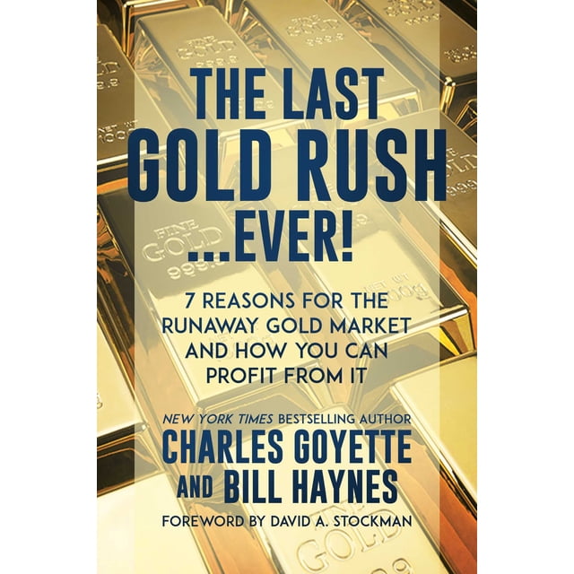 The Last Gold Rush…Ever! : 7 Reasons for the Runaway Gold Market and ...