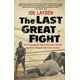 The Last Great Fight: The Extraordinary Tale of Two Men and How One ...