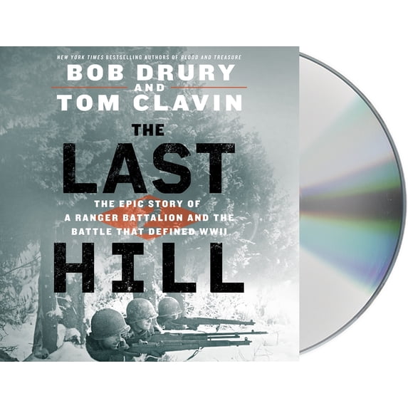 The Last Hill: The Epic Story of a Ranger Battalion and the Battle That ...