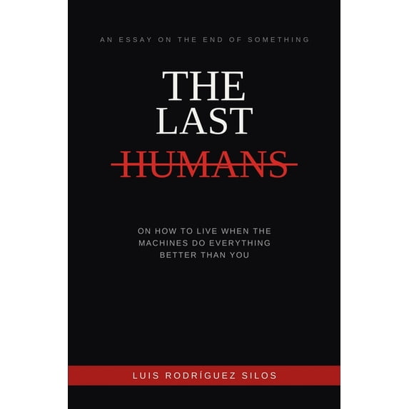 The Last Humans: On How to Live When the Machines Do Everything Better ...
