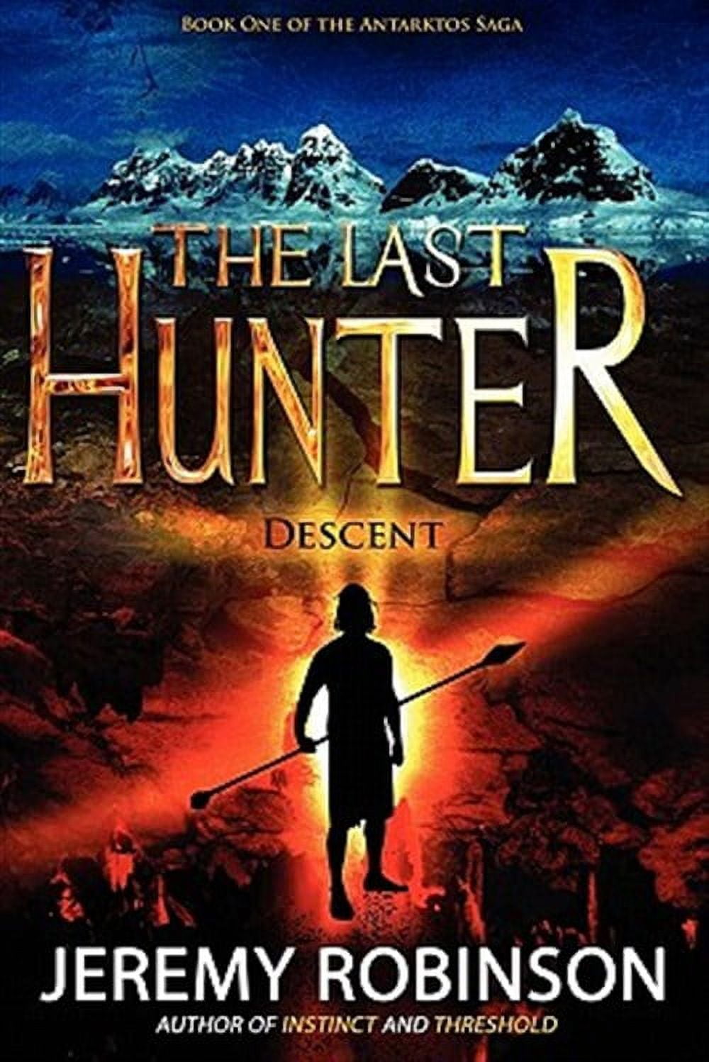The Last Hunter - Descent (Book 1 of the Antarktos Saga) - Walmart.com