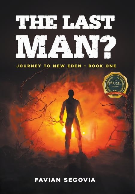 The Last Man?: Journey To New Eden - Book One -- Favian Segovia ...