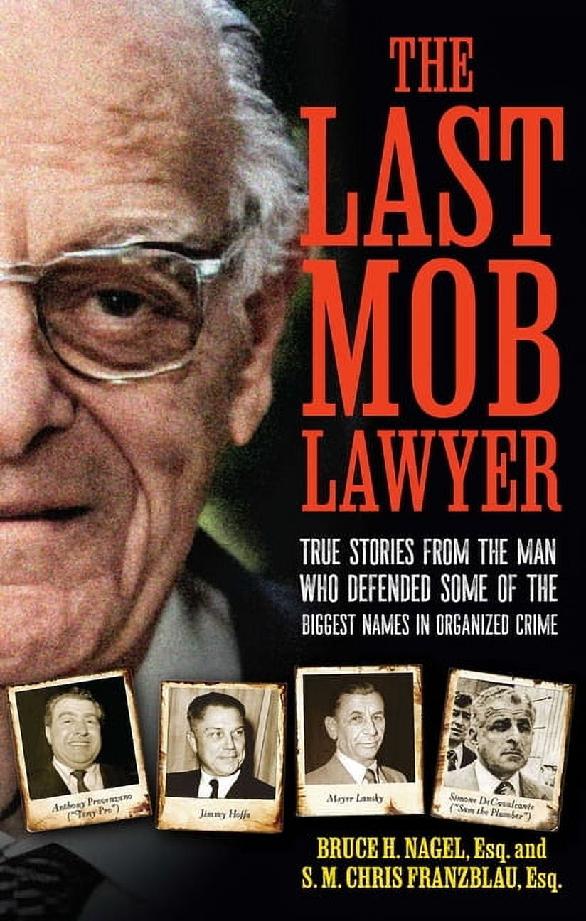 The Last Mob Lawyer: True Stories from the Man Who Defended Some of the ...