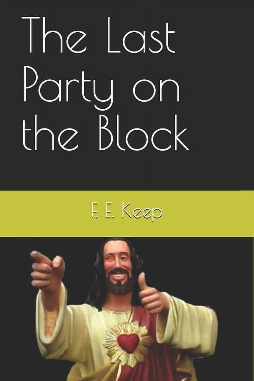 The Last Party on the Block (Paperback) by F E Keep - Walmart Business ...