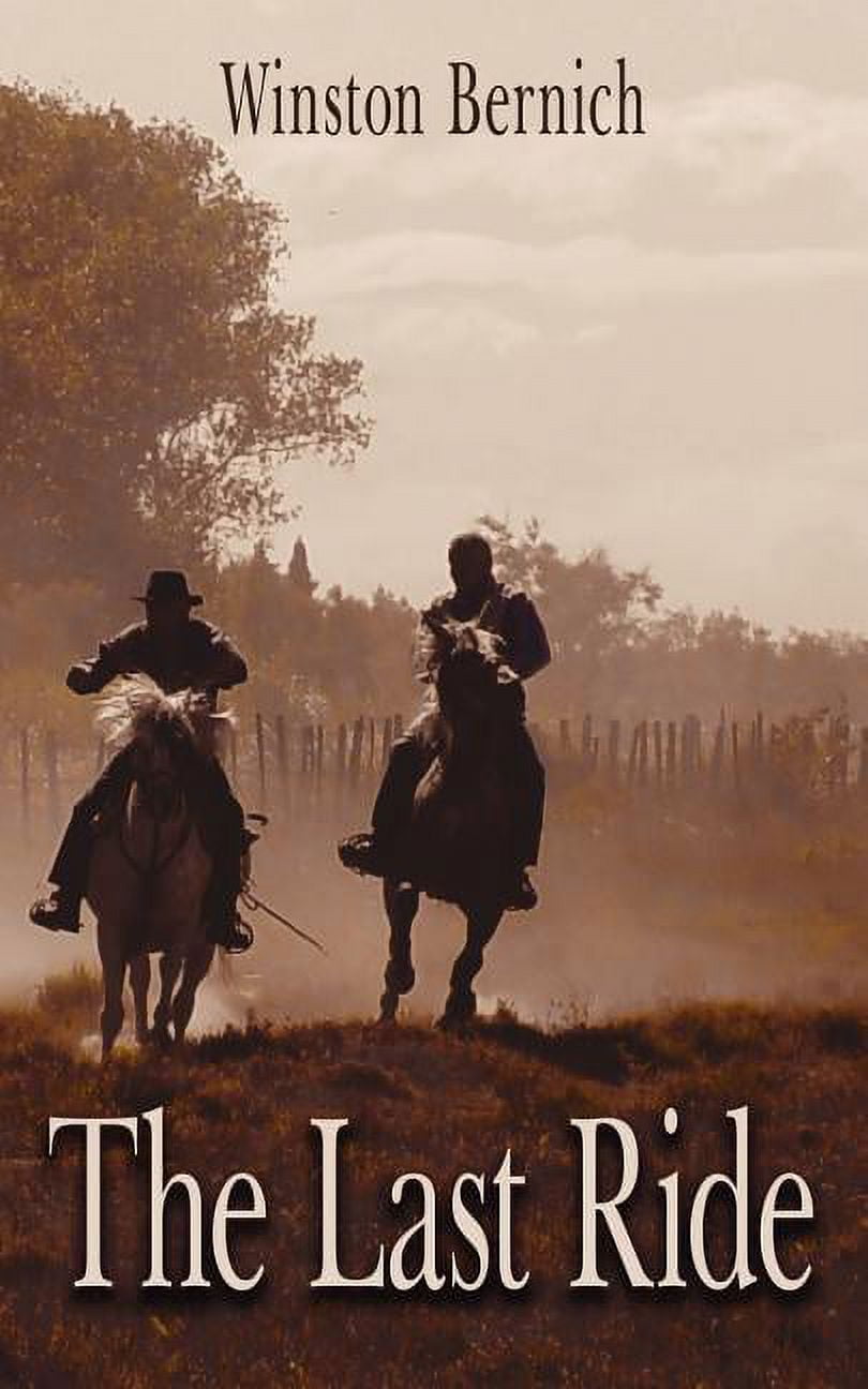 The Last Ride (Paperback) by Winston Bernich - Walmart.com