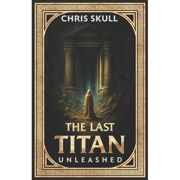 The Last Titan The Last Titan: Unleashed, Book 2, (Paperback) - Walmart.com