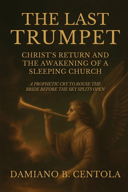 The Last Trumpet: Christ's Return And The Awakening Of A Sleeping ...